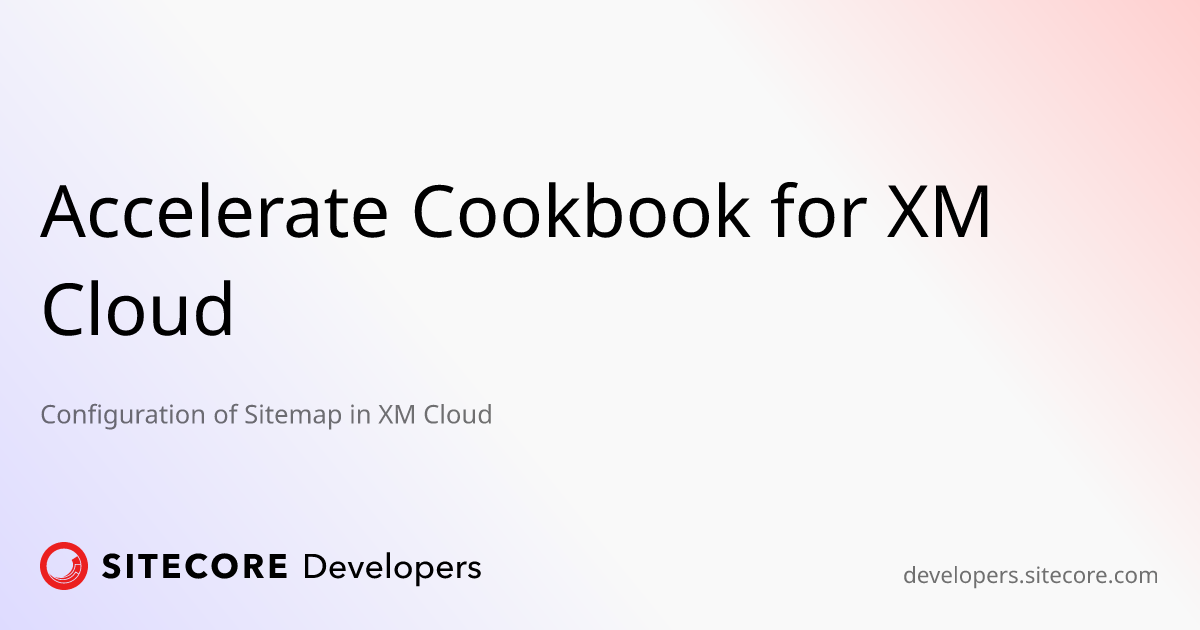 Sitemap | Accelerate Cookbook for XM Cloud | Sitecore Developer Portal
