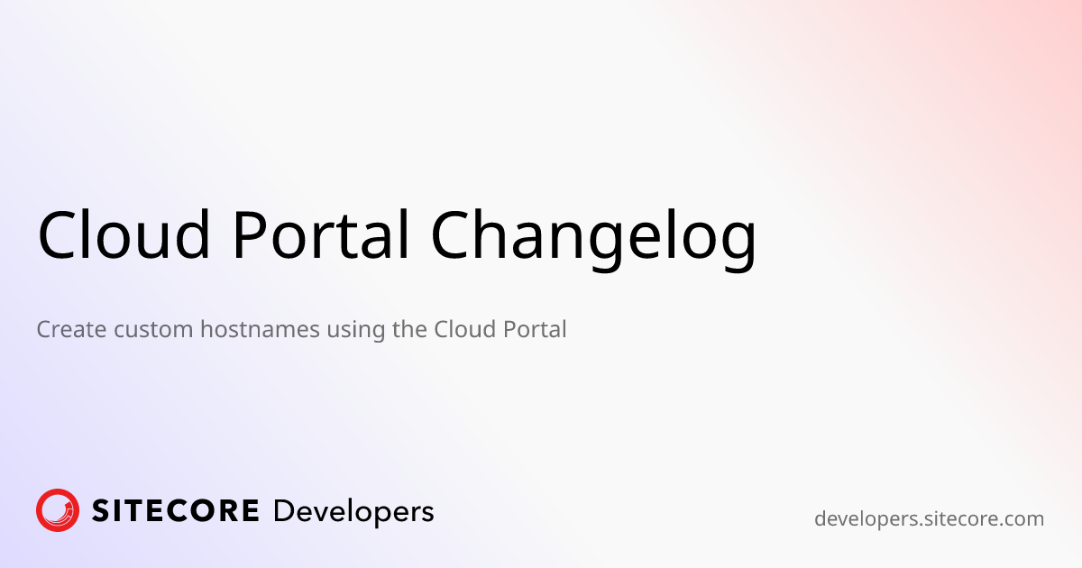 Create custom hostnames using the Cloud Portal | Cloud Portal Changelog ...