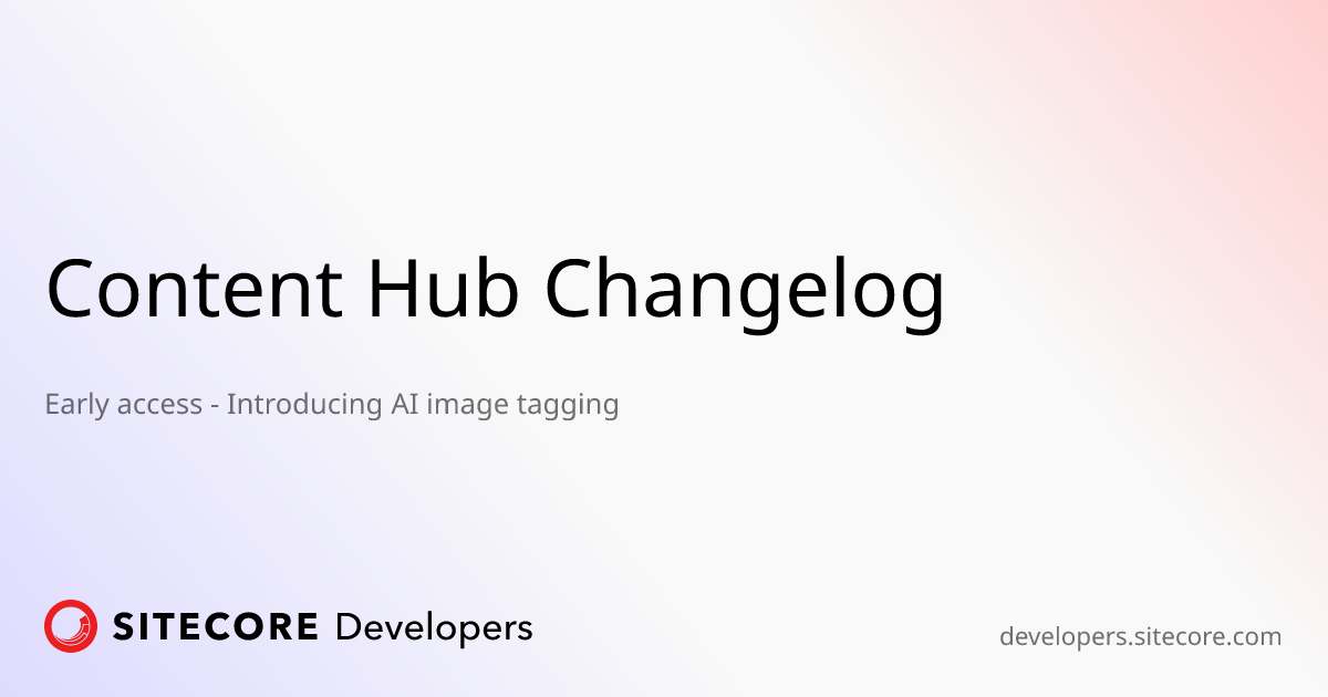 Early access - Introducing AI image tagging | Content Hub Changelog | Sitecore Developer Portal
