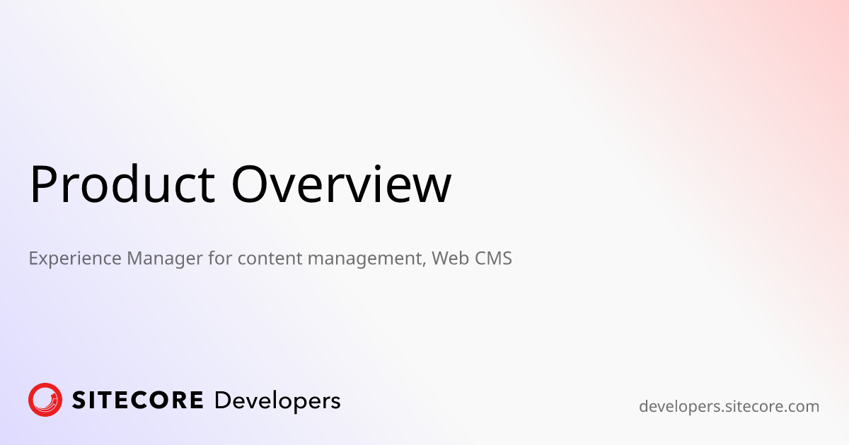 Experience Manager | Product Overview | Sitecore Developer Portal