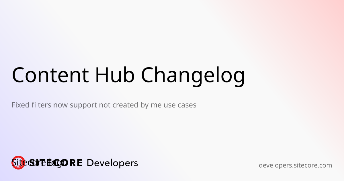 Fixed filters now support not created by me use cases | Content Hub ...