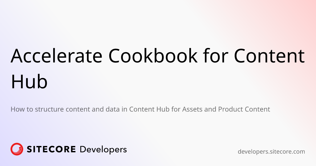 Content Structuring | Accelerate Cookbook for Content Hub | Sitecore Developer Portal