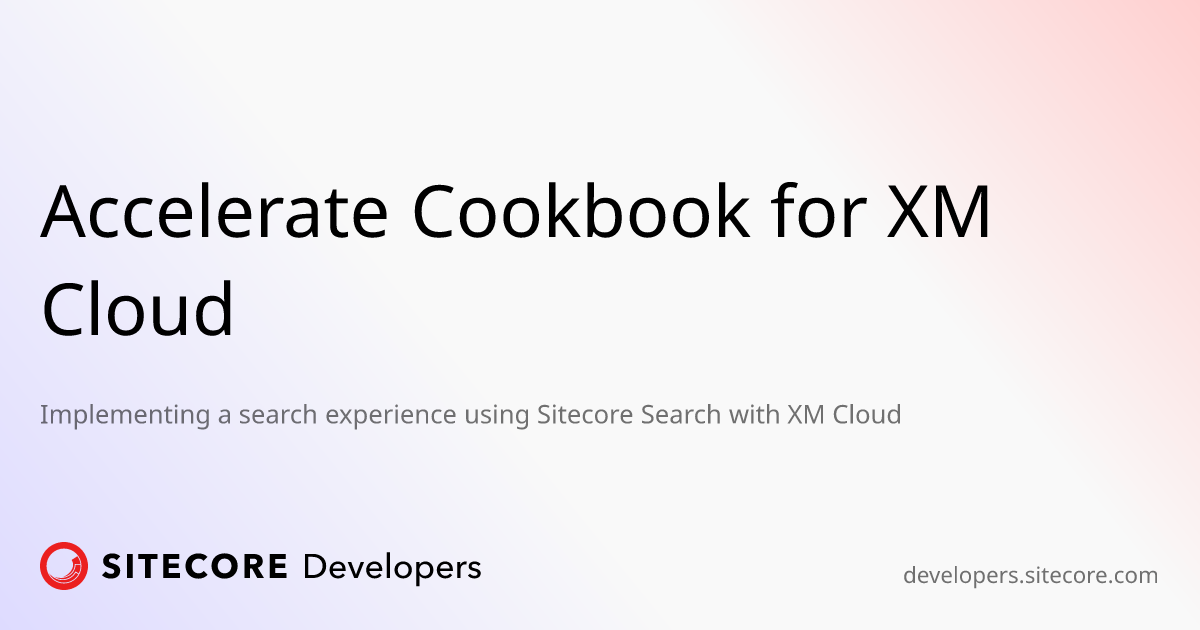 Integrating Sitecore Search | Accelerate Cookbook for XM Cloud | Sitecore Developer Portal
