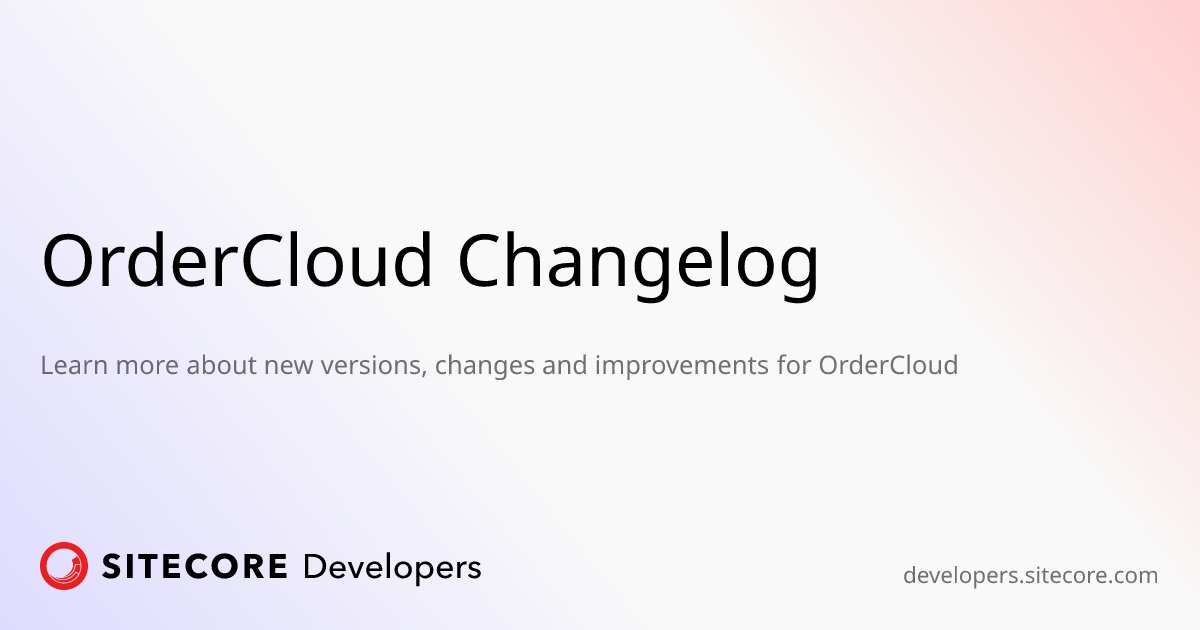 OrderCloud Changelog | Sitecore Developer Portal