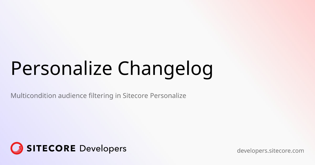 Multicondition audience filtering in Sitecore Personalize | Personalize Changelog | Sitecore ...