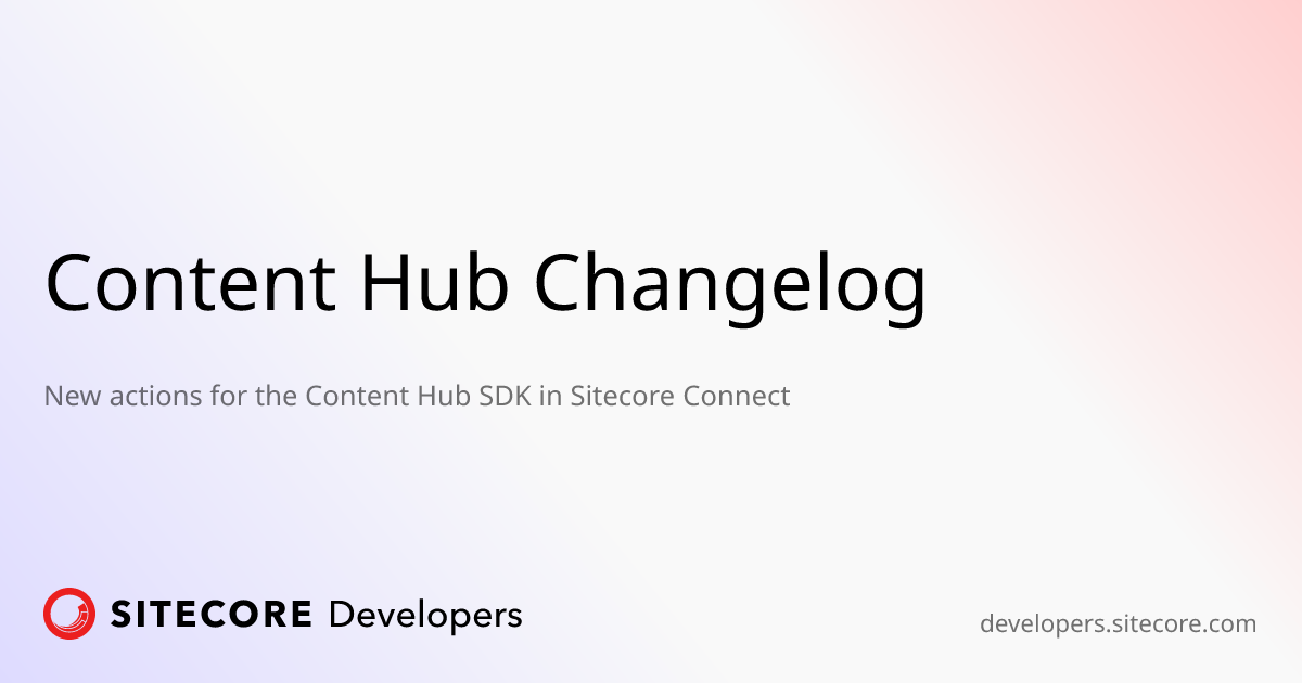 New actions for the Content Hub SDK in Sitecore Connect | Content Hub Changelog | Sitecore ...