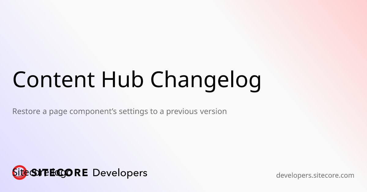 Restore a page component’s settings to a previous version | Content Hub ...