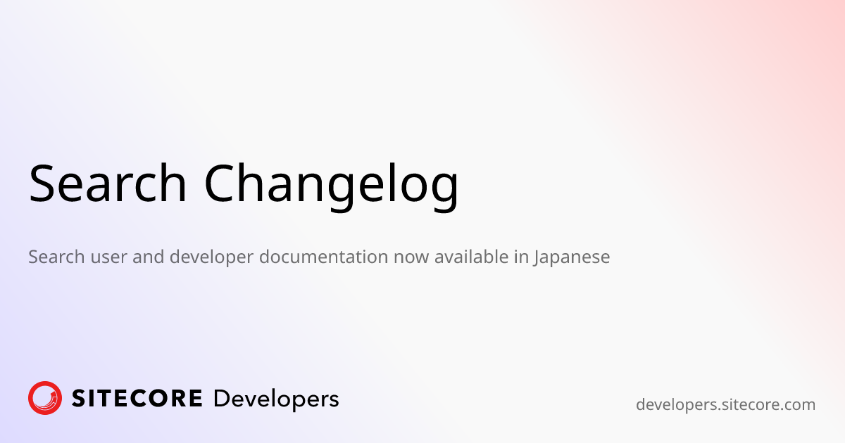 Search user and developer documentation now available in Japanese | Search Changelog | Sitecore ...