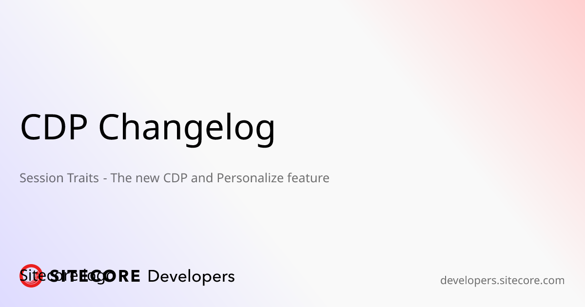 Session Traits - The new CDP and Personalize feature | CDP Changelog ...