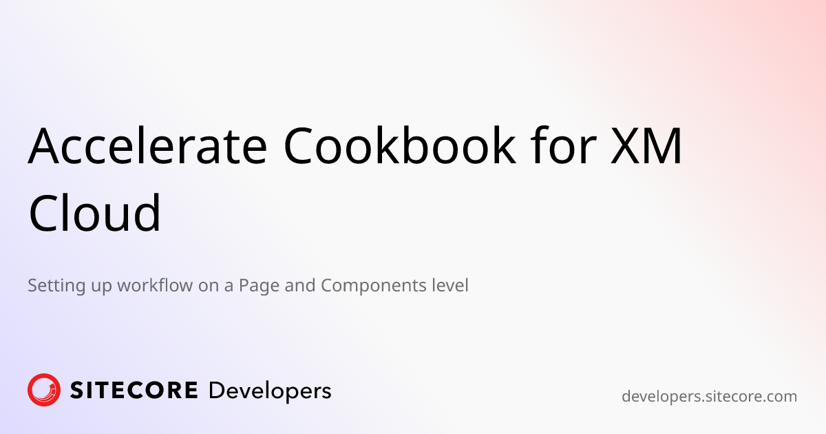Workflows | Accelerate Cookbook for XM Cloud | Sitecore Developer Portal