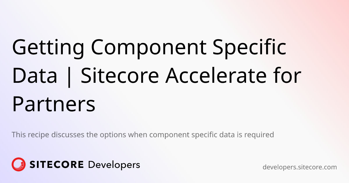 Getting Component Specific Data | Sitecore Accelerate for Partners