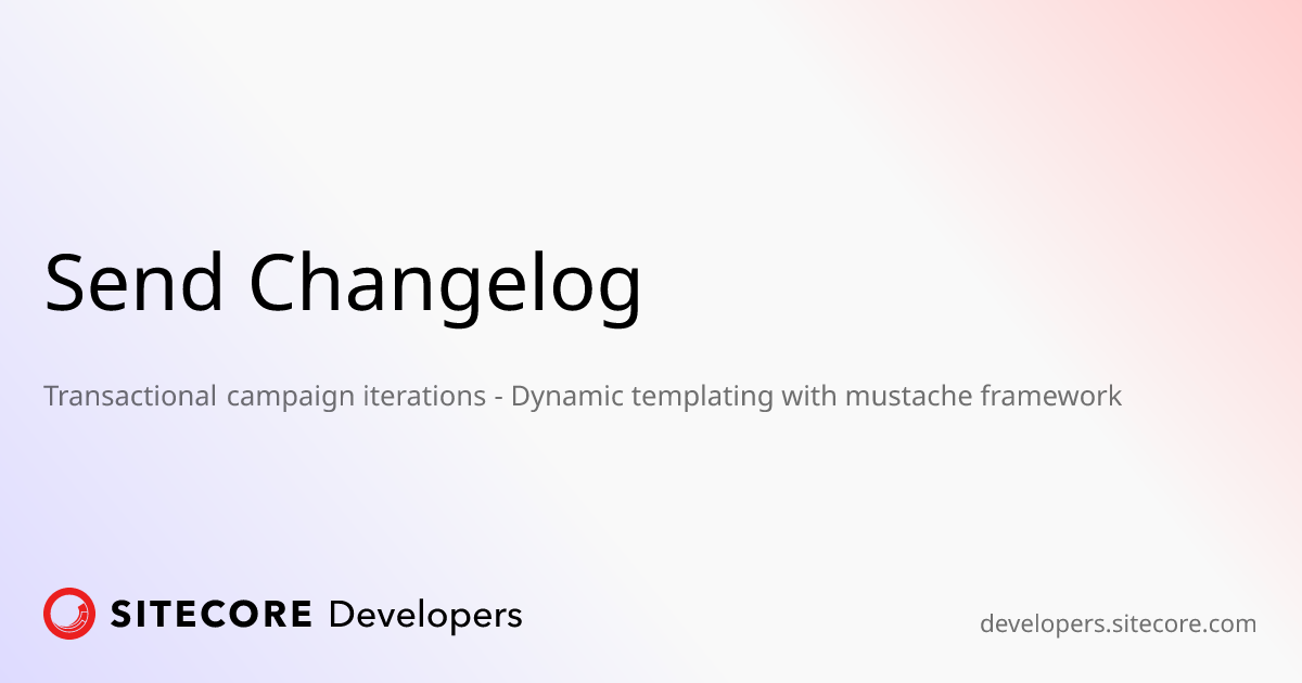 Transactional campaign iterations - Dynamic templating with mustache framework | Send Changelog ...