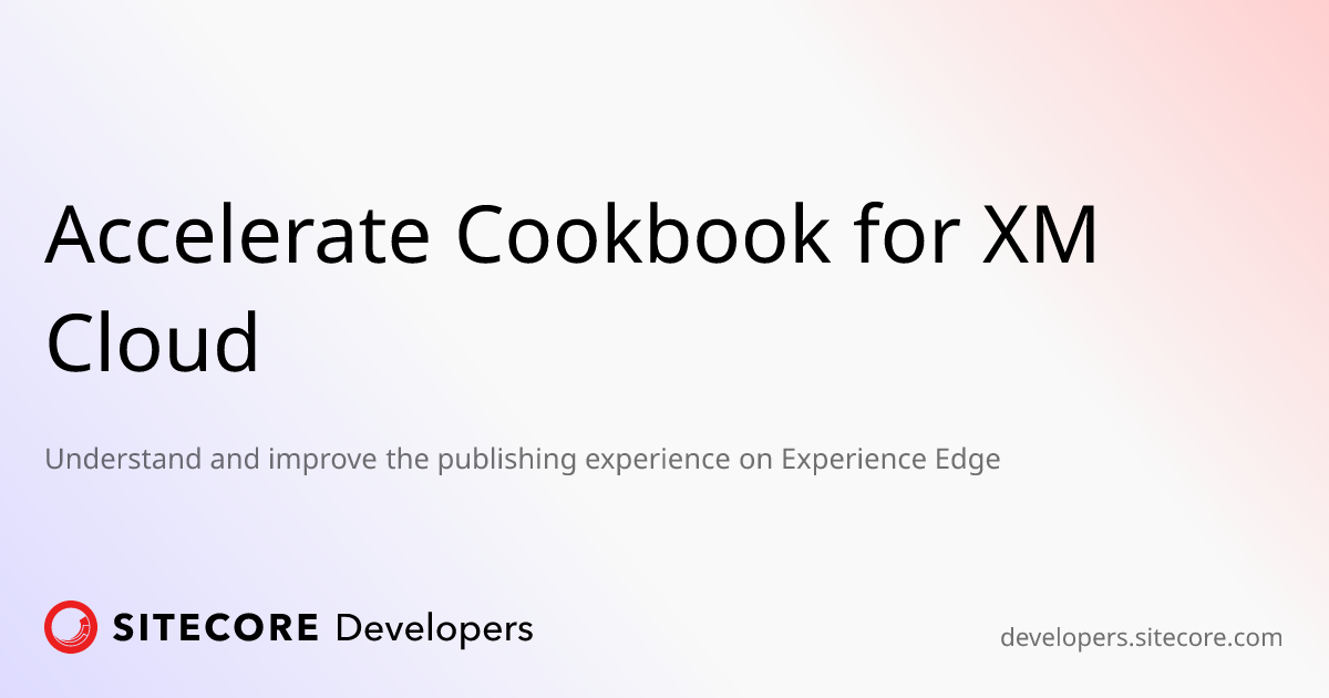 Publishing to Experience Edge | Accelerate Cookbook for XM Cloud ...