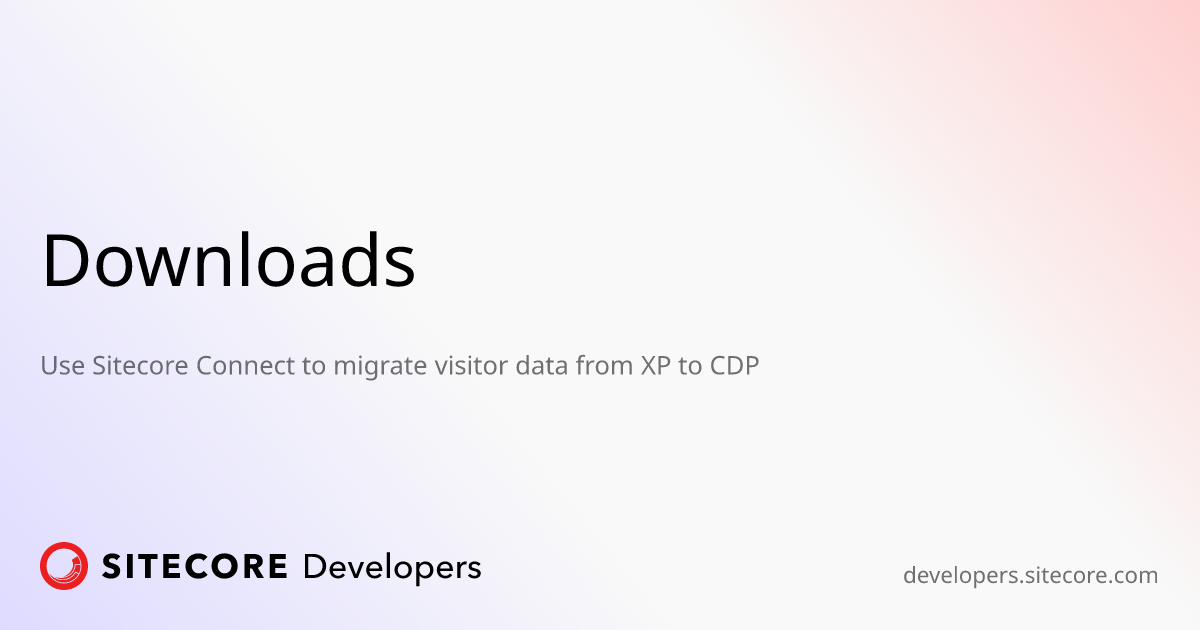 xDB to CDP Migration Tool | Downloads | Sitecore Developer Portal