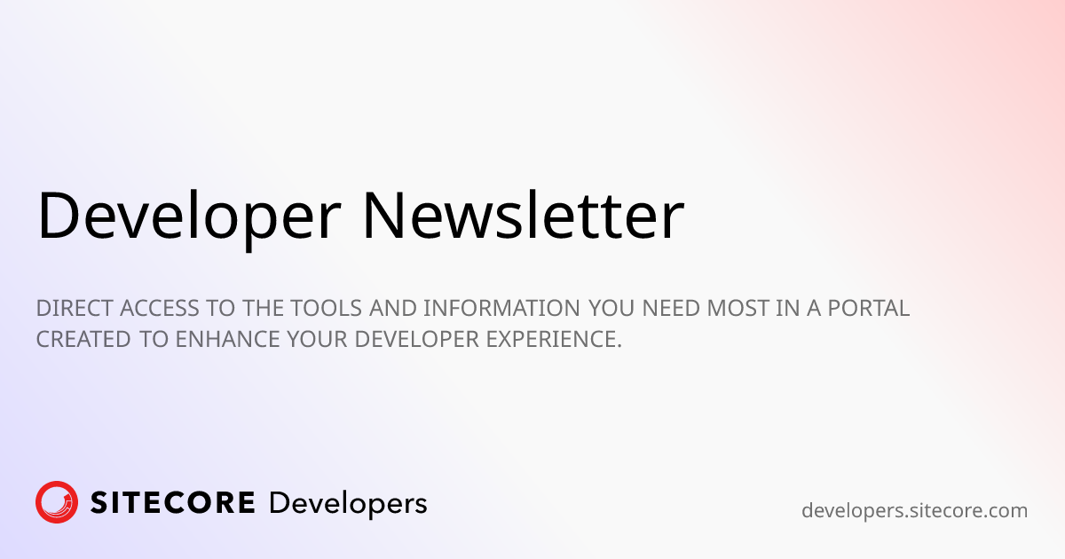 Developer Newsletter | Sitecore Developer Portal