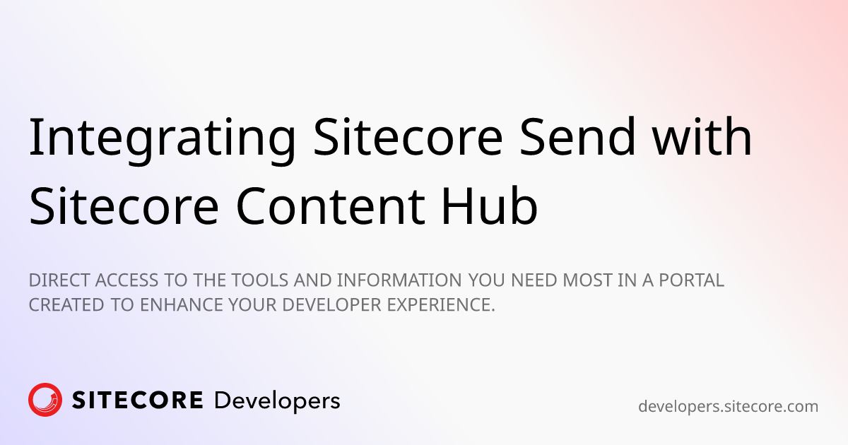 Integrating Sitecore Send with Sitecore Content Hub | Sitecore Developer Portal
